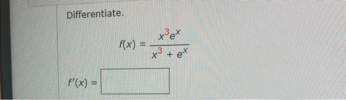 Solved Differentiate. f(x)=x3+exx3ex f′(x)=Find an equation | Chegg.com