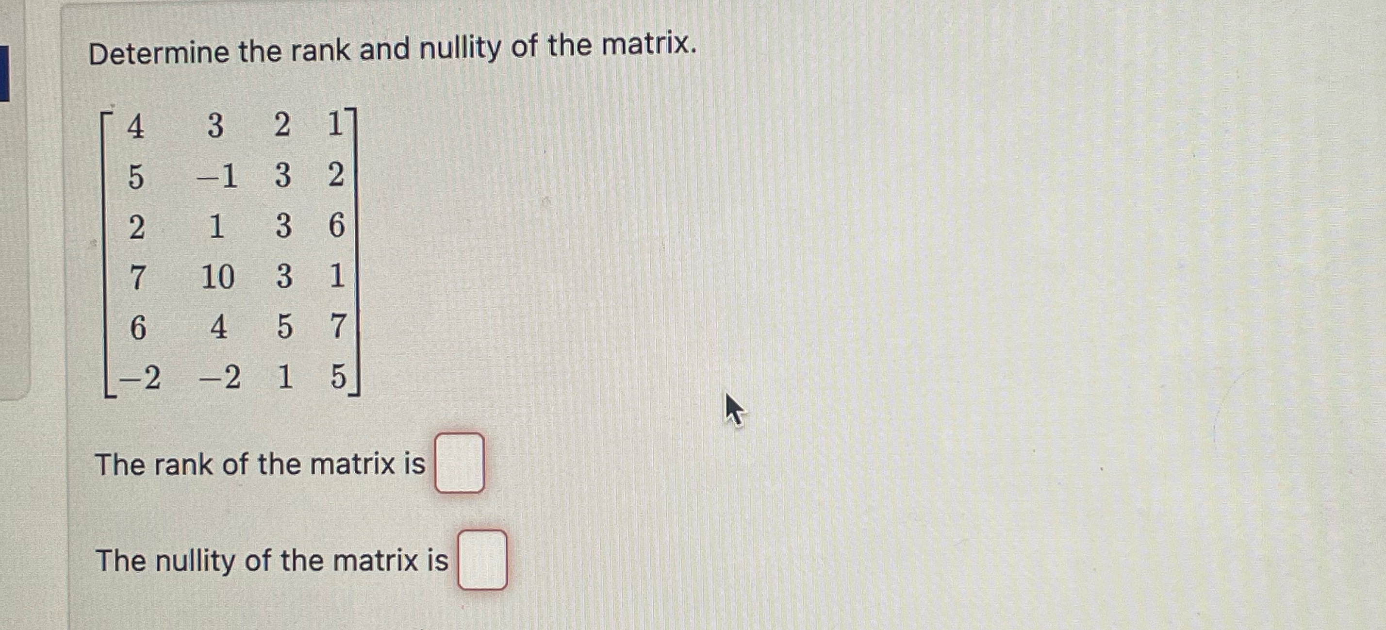 Solved Determine the rank and nullity of the | Chegg.com
