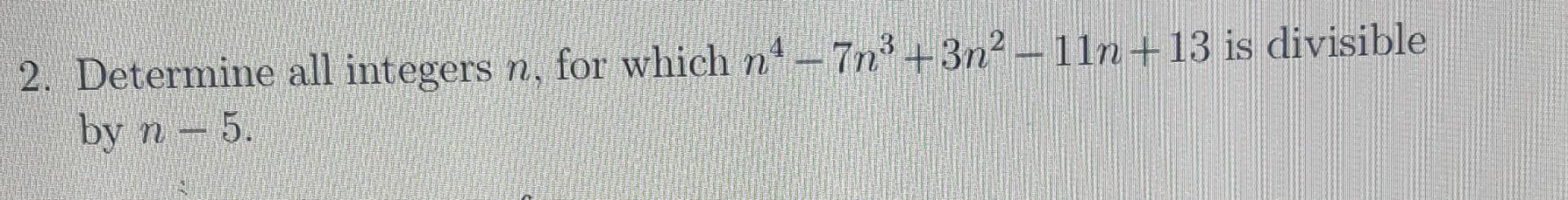 Solved 2. Determine all integers n, for which n- 7n? | Chegg.com