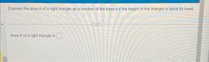 Solved Express the area A of a right triangle as a function | Chegg.com
