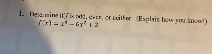 Solved 1. Determine if fis odd, even, or neither. (Explain | Chegg.com