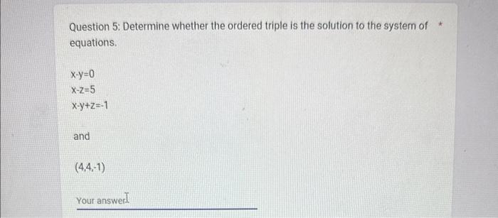 Solved Question 5: Determine whether the ordered triple is | Chegg.com