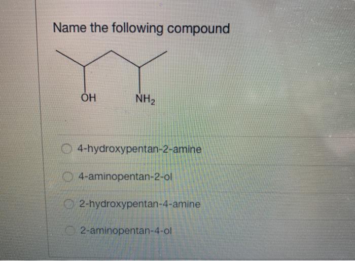 Solved Name the following compound NH2 (E. | Chegg.com