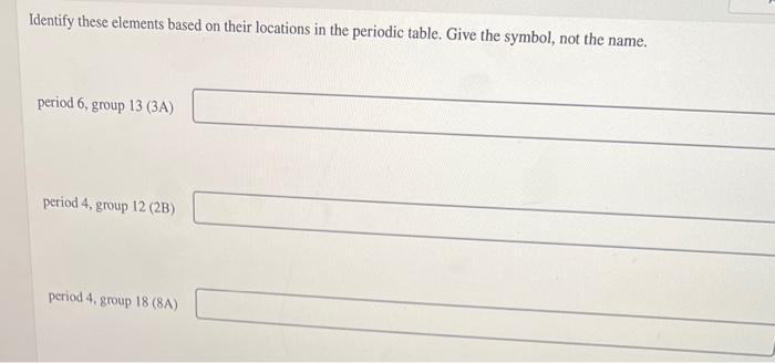 [Solved]: Identify these elements based on their locations