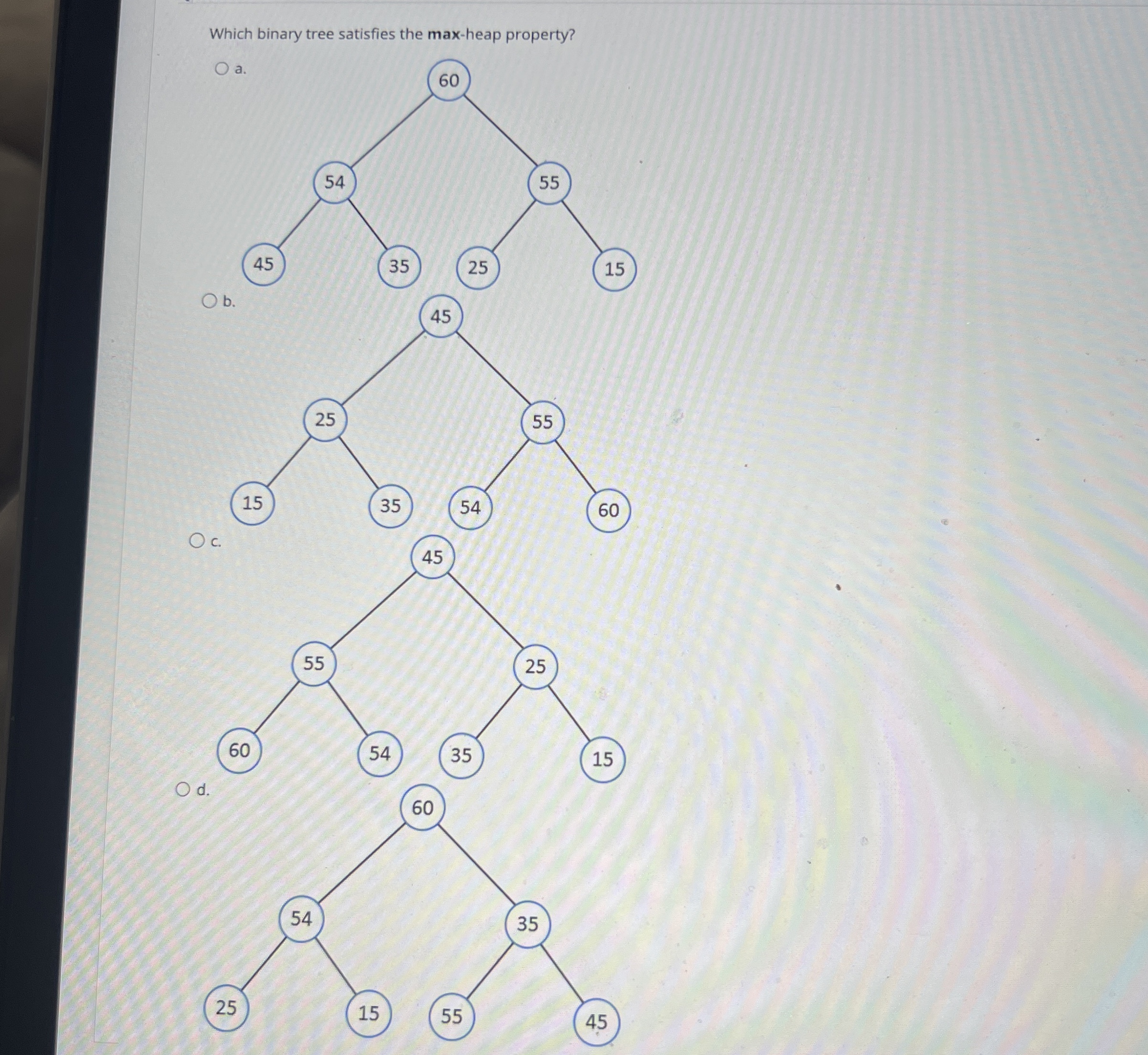 Solved Which binary tree satisfies the max-heap property? | Chegg.com