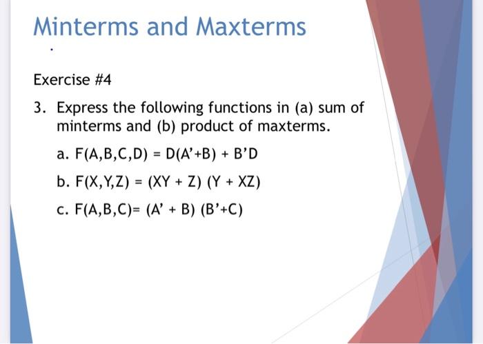 Solved Minterms and Maxterms Exercise #4 = 3. Express the | Chegg.com