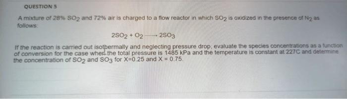 Solved QUESTIONS A mixture of 28% SO2 and 72% air is charged | Chegg.com