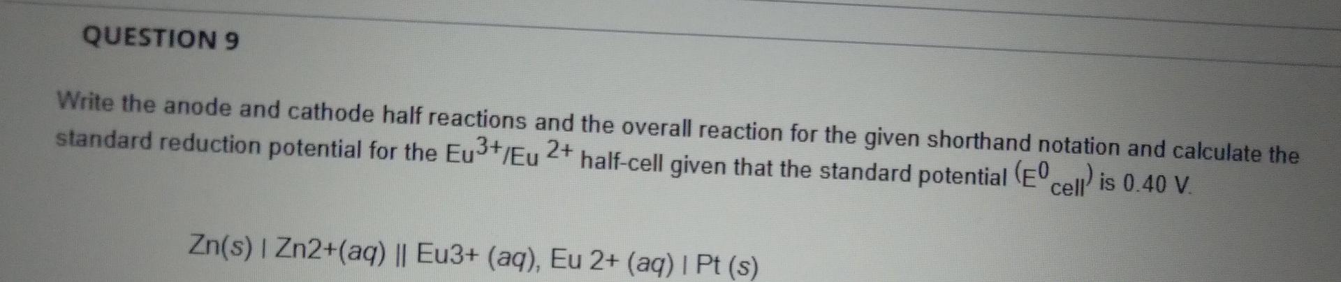 Solved QUESTION 9 Write the anode and cathode half reactions | Chegg.com
