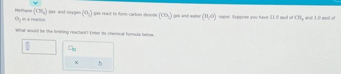 Solved Methane (CH4) oas and oxygen (O2) gas react to form | Chegg.com
