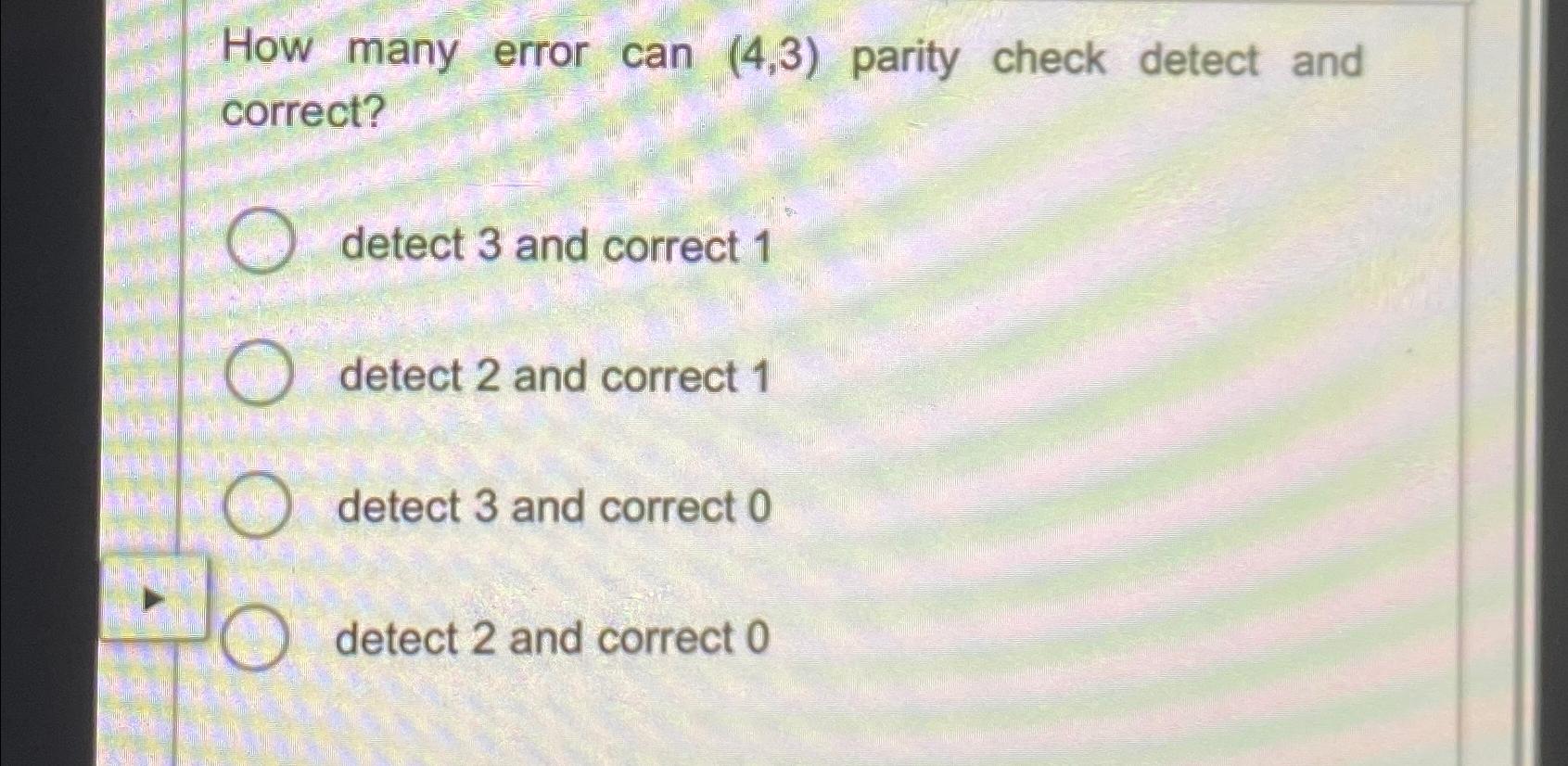 Solved How many error can (4,3) ﻿parity check detect and | Chegg.com