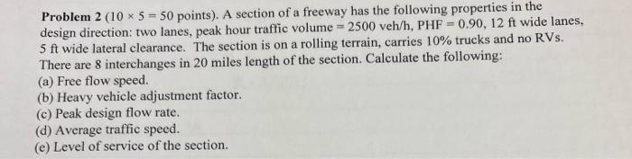Solved Problem 2(10×5=50 points). A section of a freeway has | Chegg.com