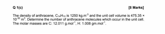 Solved Q1(c) [8 Marks] The density of anthracene, C14H10 is | Chegg.com