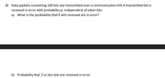 Solved 8) Data packets containing 100 bits are transmitted | Chegg.com