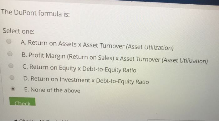 Solved The DuPont formula is: Select one: A.Return on Assets | Chegg.com