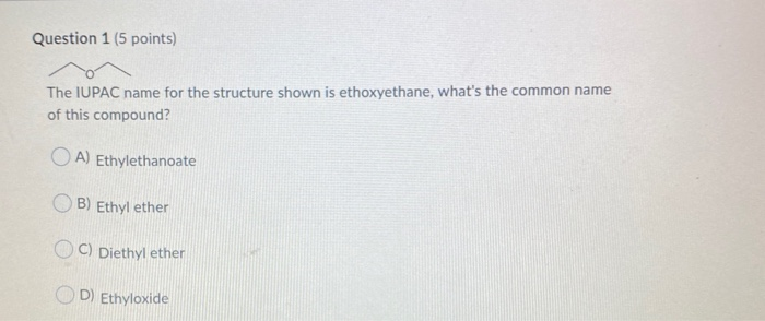 Solved Question 1 (5 points) The IUPAC name for the | Chegg.com