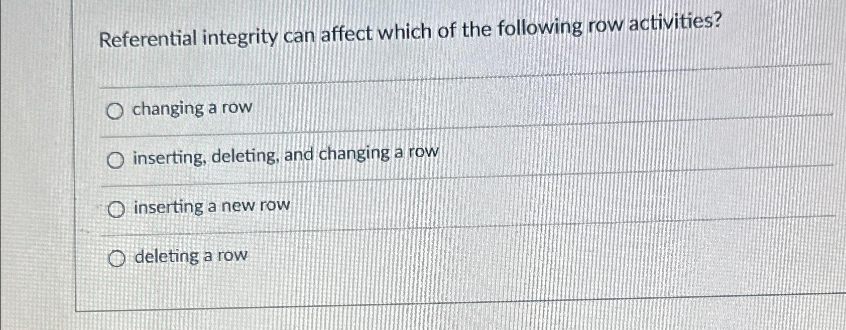 Solved Referential integrity can affect which of the | Chegg.com