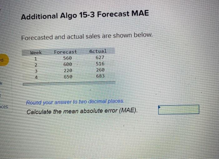 Solved Additional Algo 15-3 Forecast MAE Forecasted and | Chegg.com