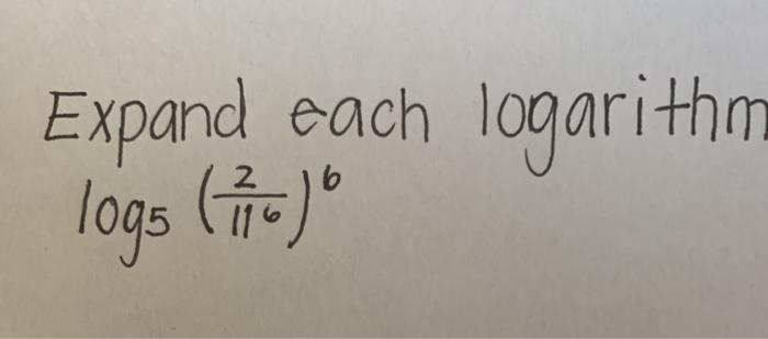 Solved Expand each logarithm logs (o)" | Chegg.com