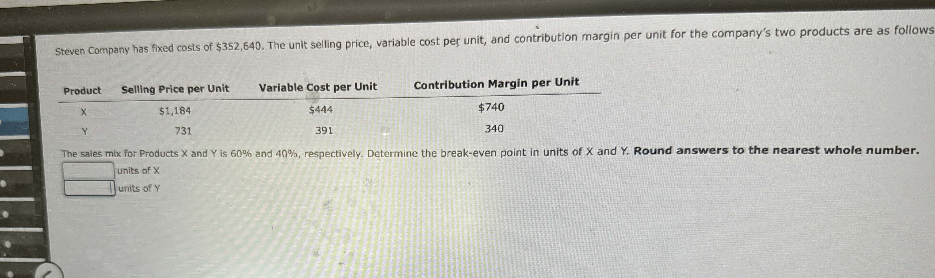 Solved Steven Company has fixed costs of $352,640. ﻿The unit | Chegg.com