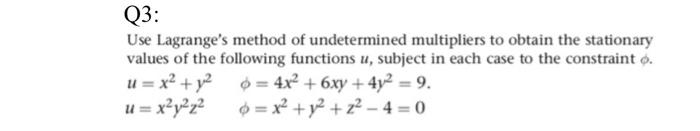 Solved Q3: Use Lagrange's method of undetermined multipliers | Chegg.com