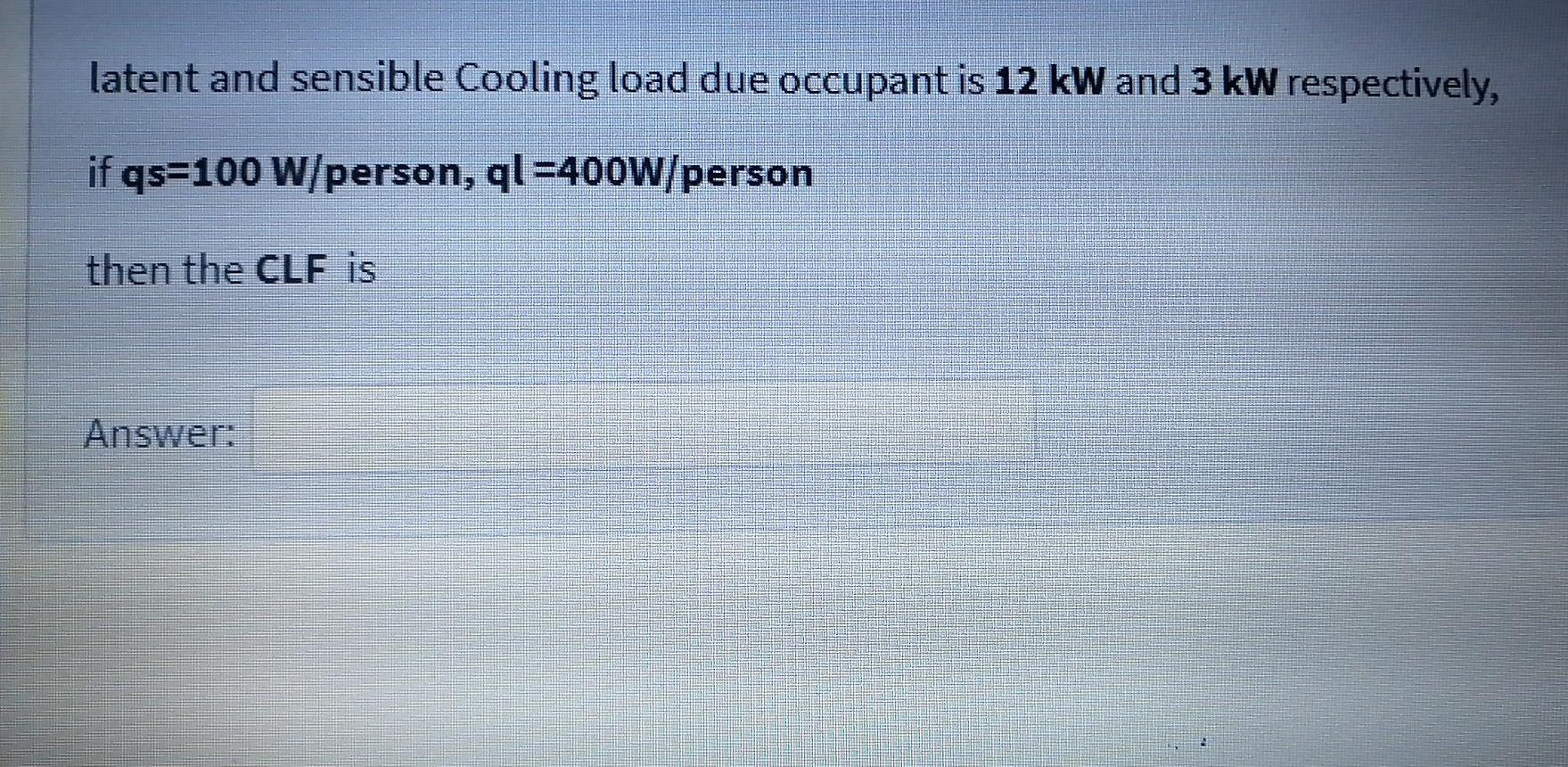 Solved latent and sensible Cooling load due occupant is 12 | Chegg.com