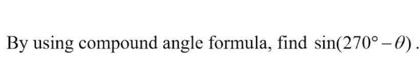 Solved By using compound angle formula, find tan(360°-0). | Chegg.com