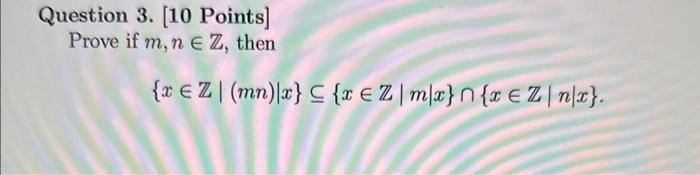 Solved Question 3. [10 Points] Prove if m,n∈Z, then | Chegg.com