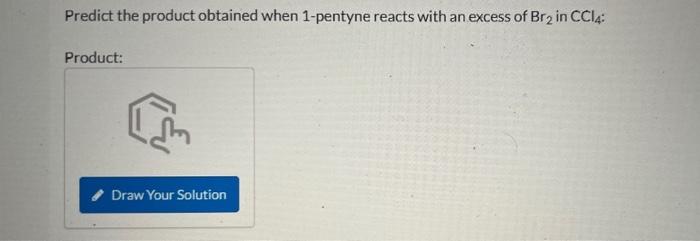 Solved Predict the product obtained when 1-pentyne reacts | Chegg.com
