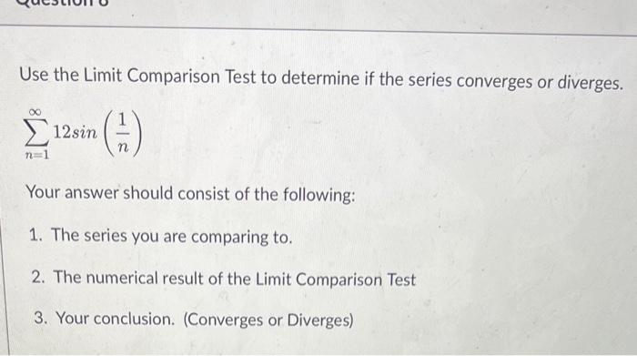 Solved Use the Limit Comparison Test to determine if the | Chegg.com