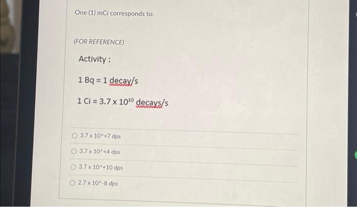 Solved One (1) mCi corresponds to: (FOR REFERENCE) Activity | Chegg.com