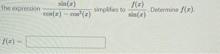 Solved The expression cos(x)−cos3(x)sin(x) simplifies to | Chegg.com