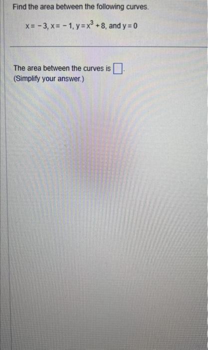 Solved Find the area between the following curves. | Chegg.com