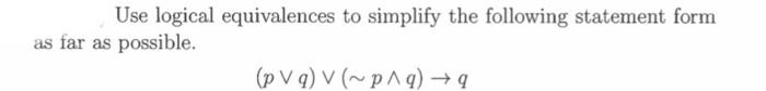 Solved Use logical equivalences to simplify the following | Chegg.com