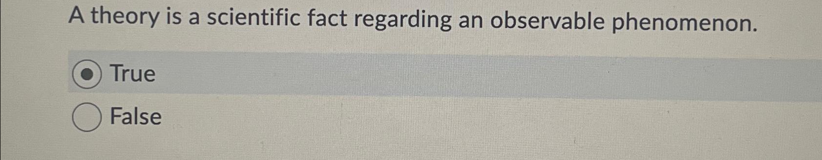 Solved A theory is a scientific fact regarding an observable | Chegg.com