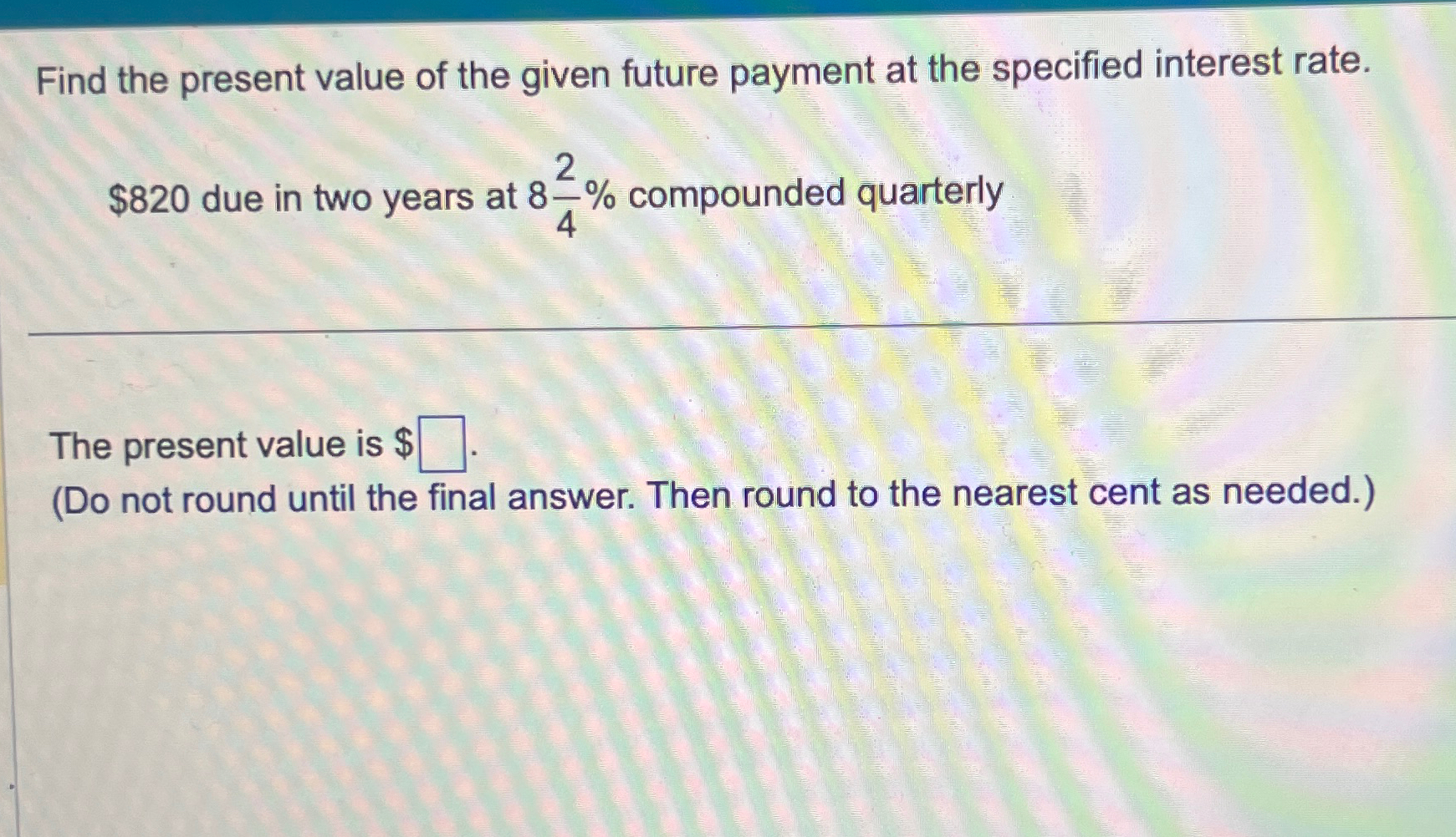 Find the present value of the given future payment at | Chegg.com