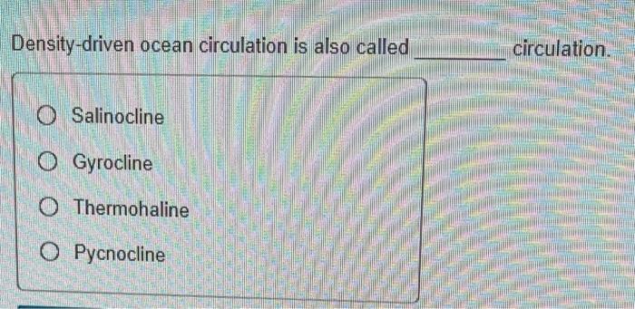 Solved Density-driven ocean circulation is also called | Chegg.com