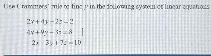 Solved Use Crammers' rule to find y in the following system | Chegg.com