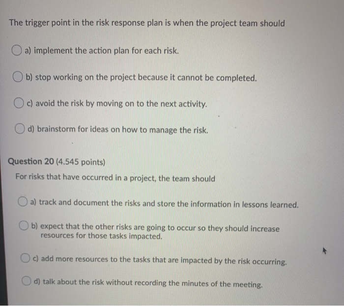 Solved The trigger point in the risk response plan is when | Chegg.com