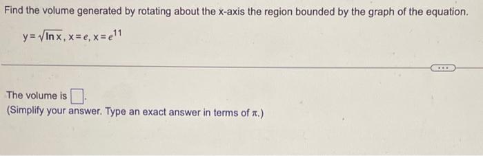 Solved Find the volume generated by rotating about the | Chegg.com