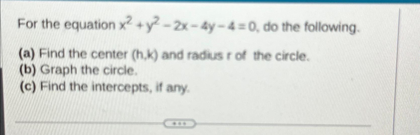 Solved For the equation x2+y2-2x-4y-4=0, ﻿do the | Chegg.com