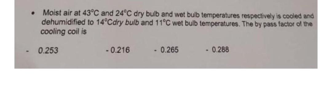 Solved - Moist air at 43∘C and 24∘C dry bulb and wet bulb | Chegg.com