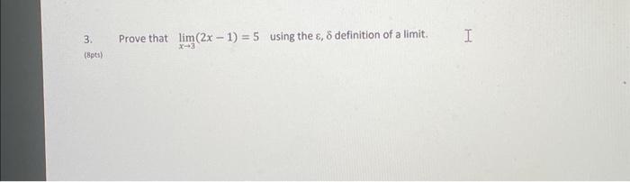 Solved 3. Prove that limx→3(2x−1)=5 using the ε,δ definition | Chegg.com