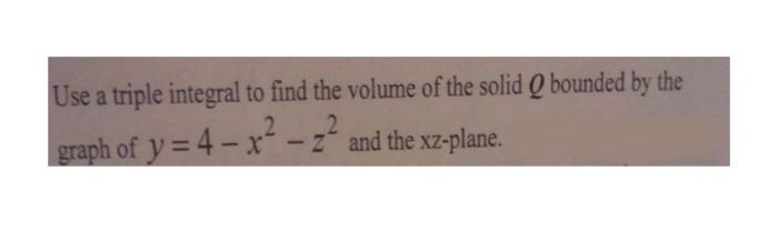 Solved Use a triple integral to find the volume of the solid | Chegg.com