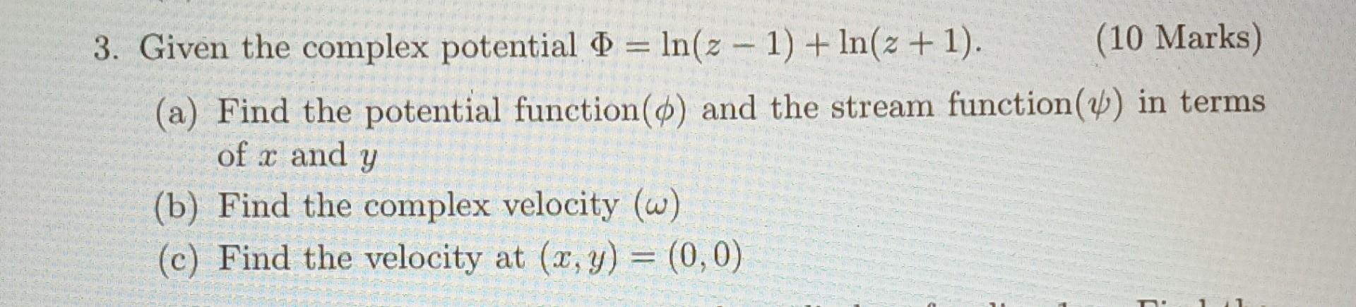 Solved 3. Given the complex potential Φ=ln(z−1)+ln(z+1). (10 | Chegg.com