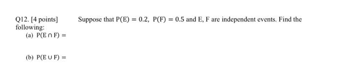 Solved Q12. [4 points] Suppose that P(E)=0.2,P(F)=0.5 and | Chegg.com