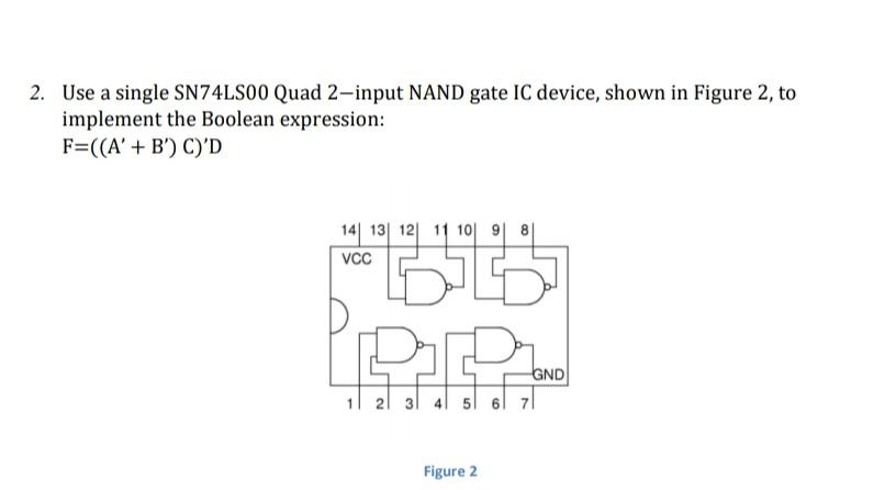 Solved 2. Use a single SN 74LS00 Quad 2-input NAND gate IC | Chegg.com
