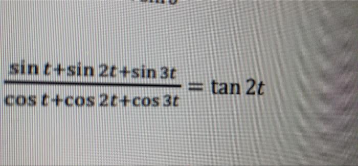 Solved sint+sin 2t+sin 3t cost+cos 26+cos3t tan 2t | Chegg.com