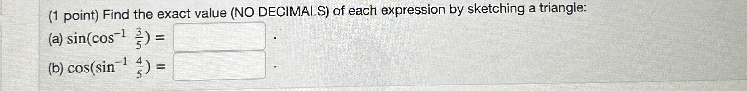 Solved by an EXPERT (1 ﻿point) ﻿Find the exact value (NO DECIMALS) ﻿of | Chegg.com