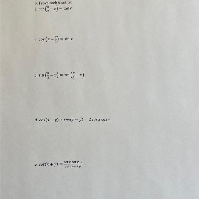 Solved 3. Prove each identity: a. cot(2π−c)=tanc b. | Chegg.com