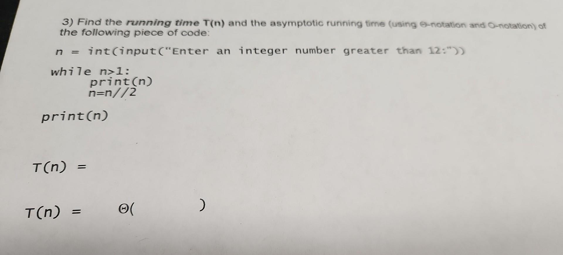 Solved 3) Find the rumning time T(n) and the asymptotic | Chegg.com